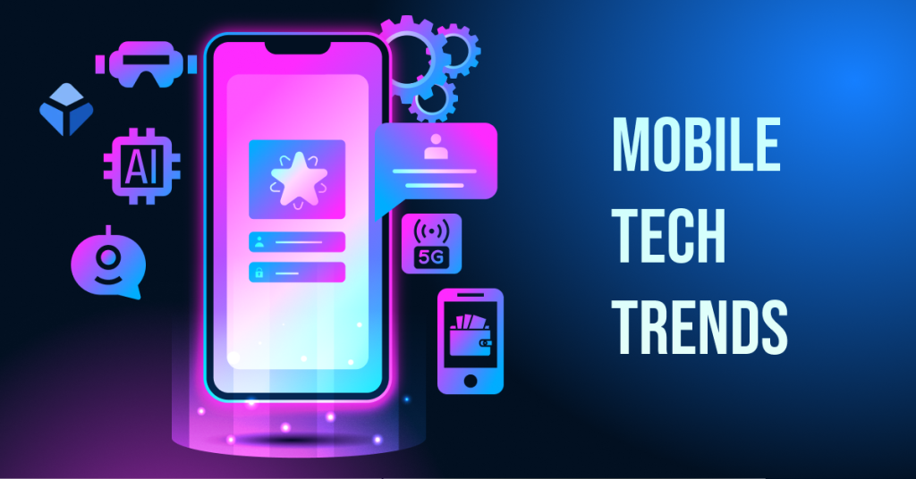 Top 7 Mobile Tech Trends in 2022